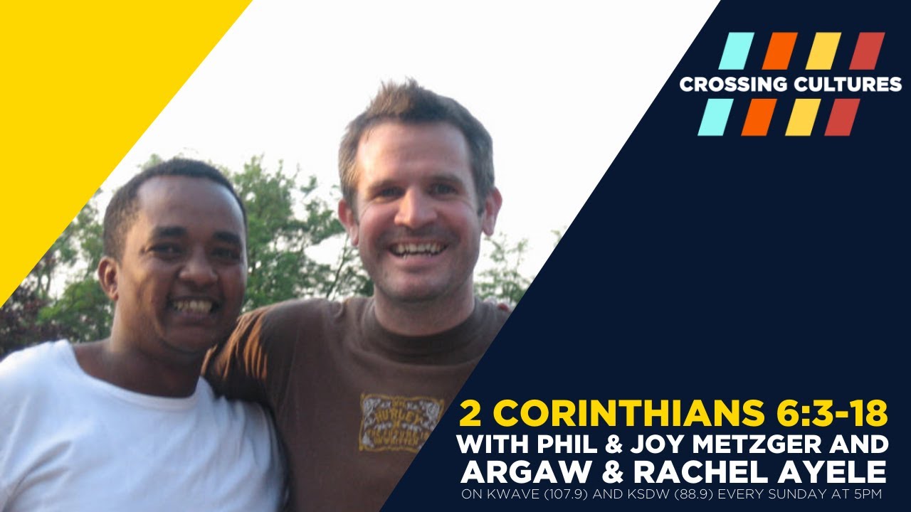 S3 | E12: 2 Corinthians 6:3-18 with Phil & Joy Metzger and Argaw ...