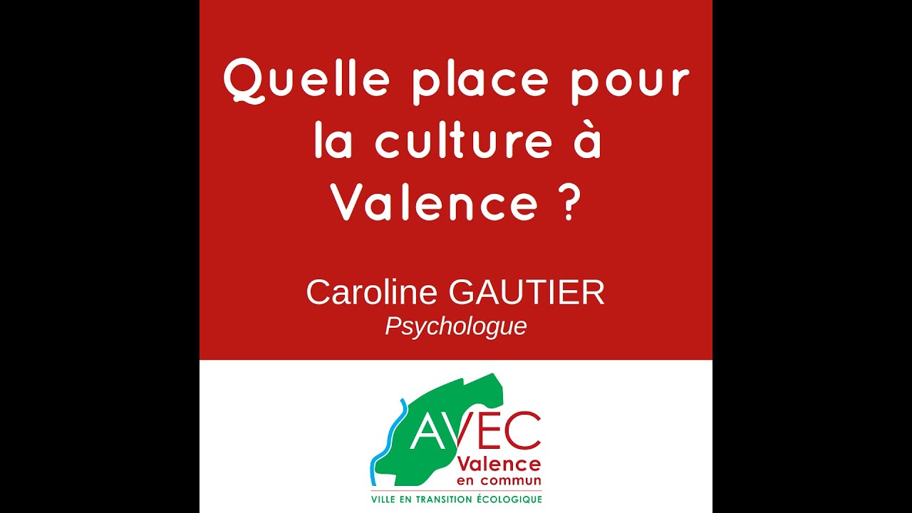 Caroline GAUTIER - Quelle place pour la culture à Valence ? - YouTube