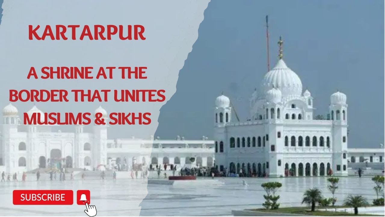 Kartarpur- A shrine at the border that unites Muslims & Sikhs - YouTube