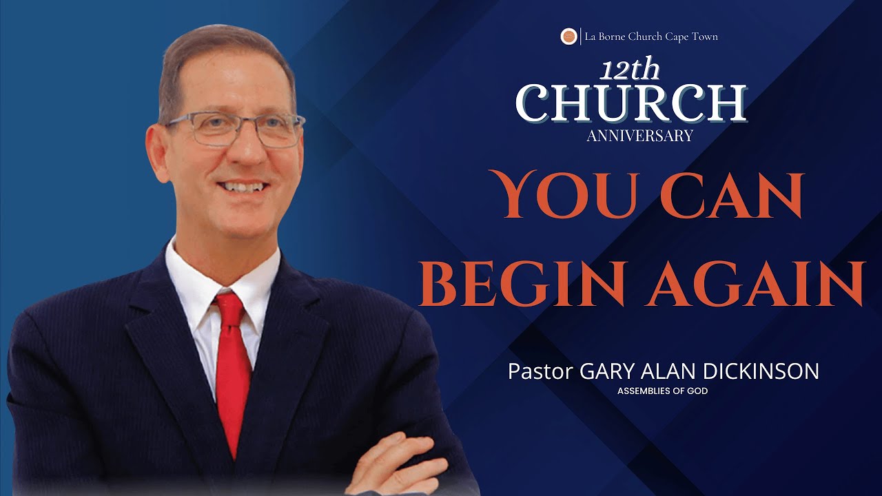 You Can Begin Again | Pastor Gary Alan Dickinson | 12th Church Anniversary - Day 4 - YouTube