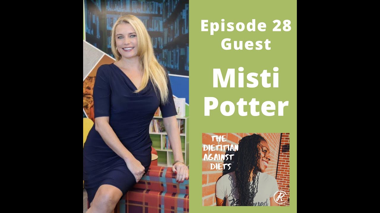 The Dietitian Against Diets Podcast Episode 28 w/Misti Potter - YouTube