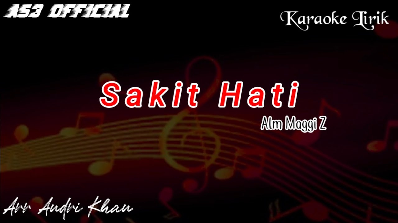 Karaoke Lirik " SAKIT HATIKU " ( Alm. Maggi Z ) || AS3 OFFICIAL ...