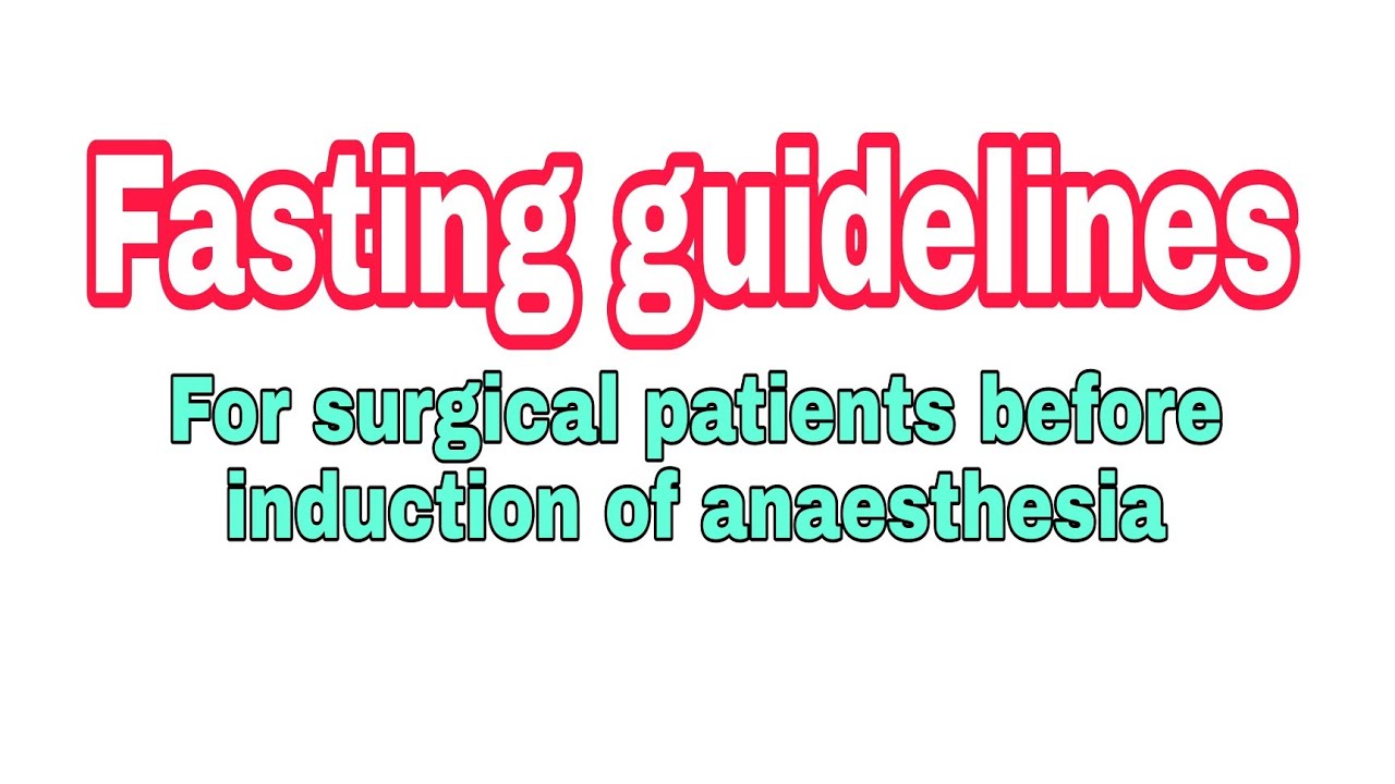 Fasting guidelines for surgical patients before induction of ...