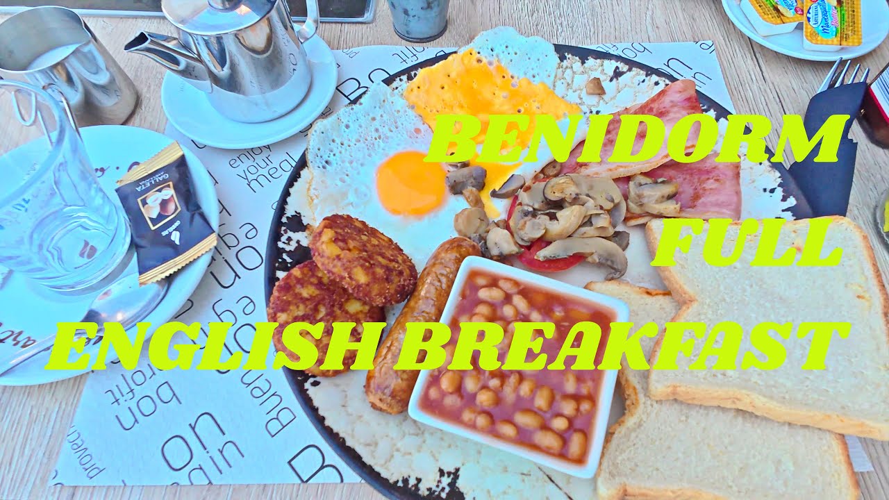 Breakfast in Benidorm. Full English Breakfast by the Beach in Benidorm ...