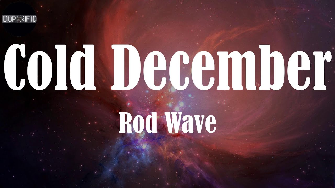 Rod Wave - Cold December (Lyrics) - YouTube