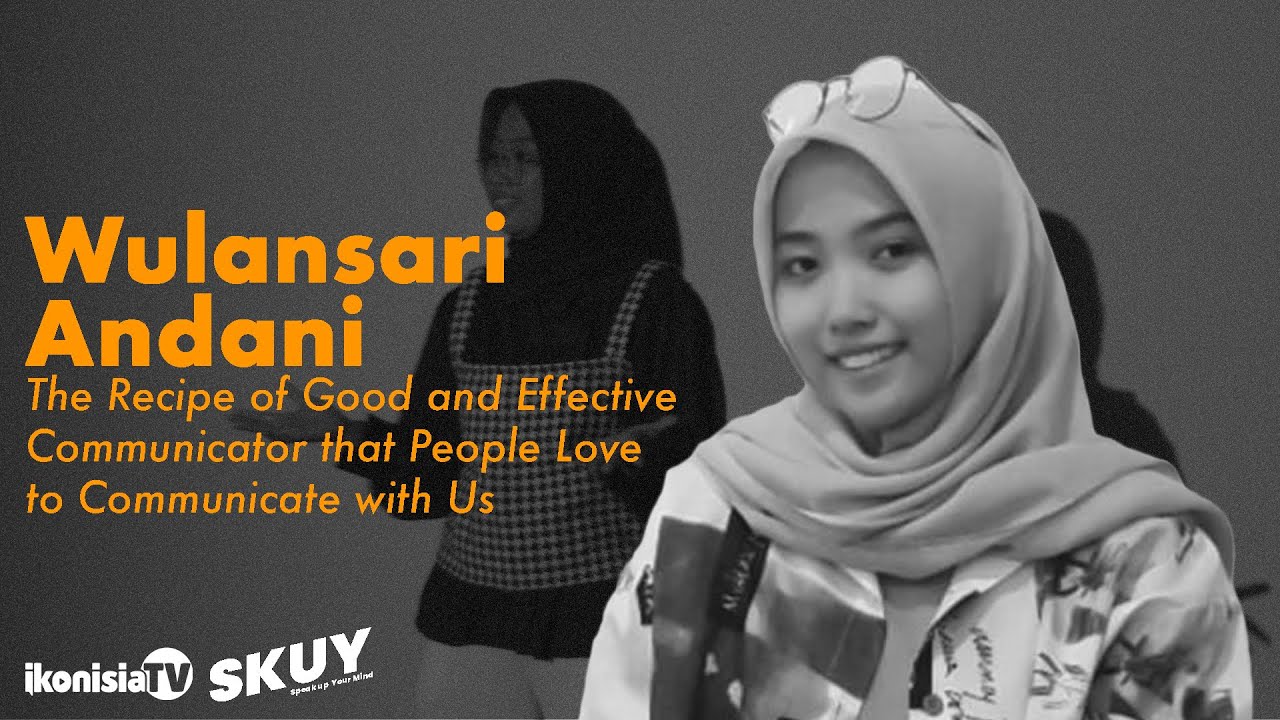 Wulansari Andani: The Recipe of Good and Effective Communicator (Speak ...