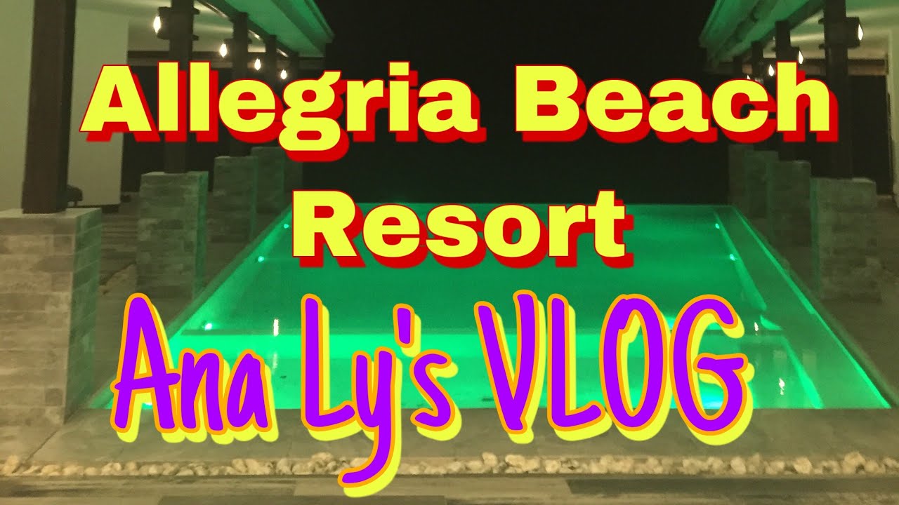 ALLEGRIA BEACH RESORT | CEBU SOUTH | Ana Ly’s VLOG - YouTube