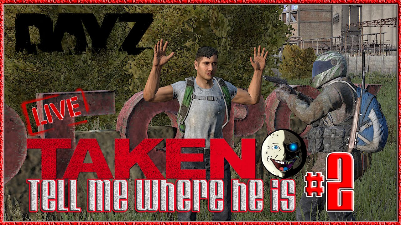 DayZ Standalone "Taken #2 Tell Me Where He Is DayZ" Hostages and Death ...