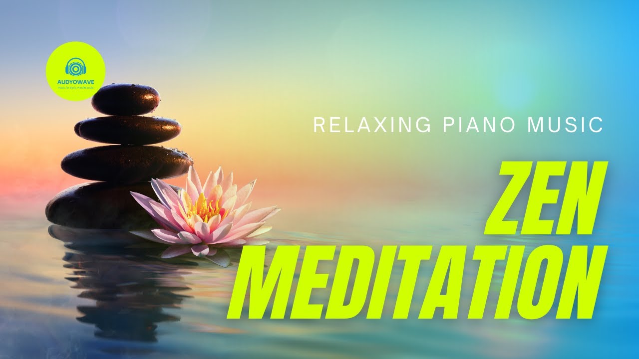 Relaxing Piano Music - Zen | Relaxing Music for Sleep, Meditation and ...