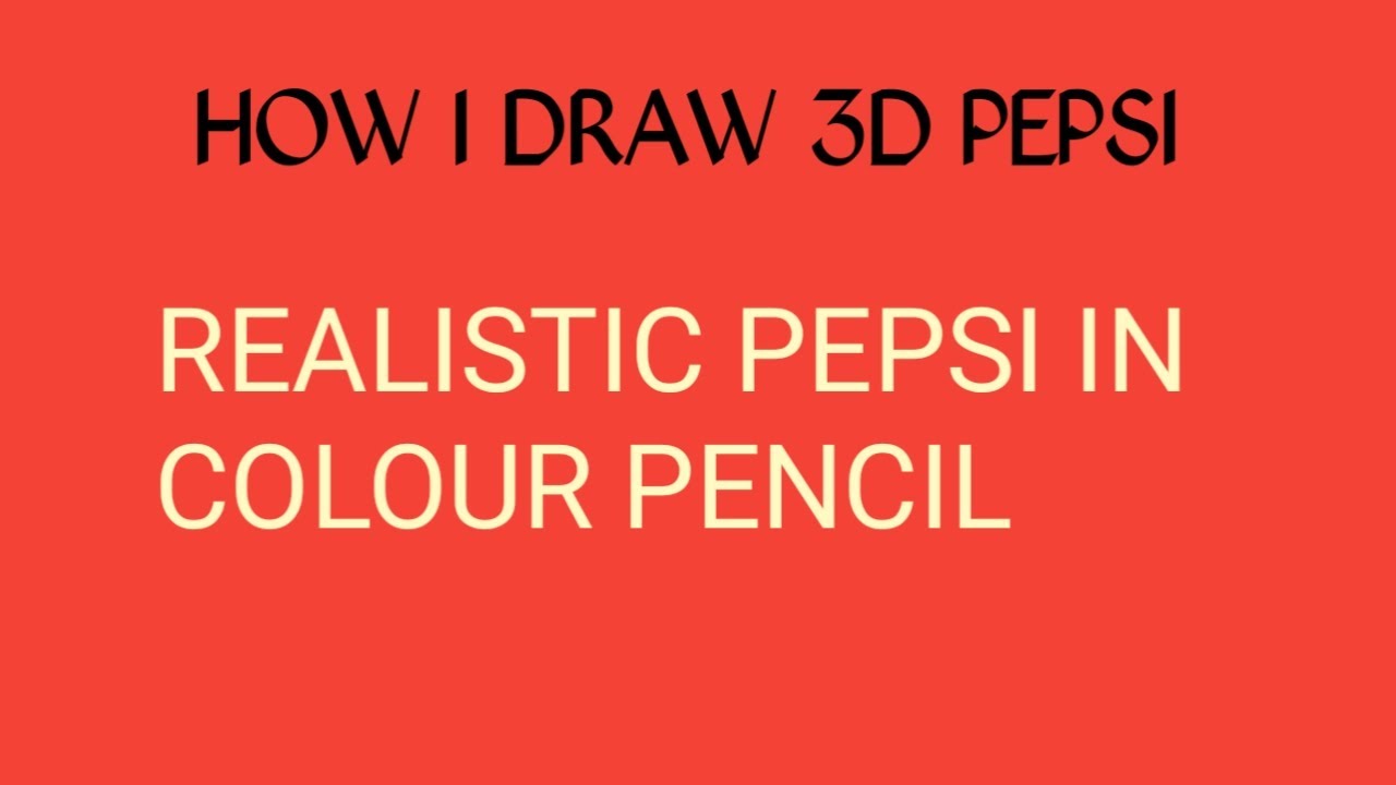 HOW I DRAW 3D PEPSI. REALISTIC PEPSI IN COLOUR PENCIL - YouTube