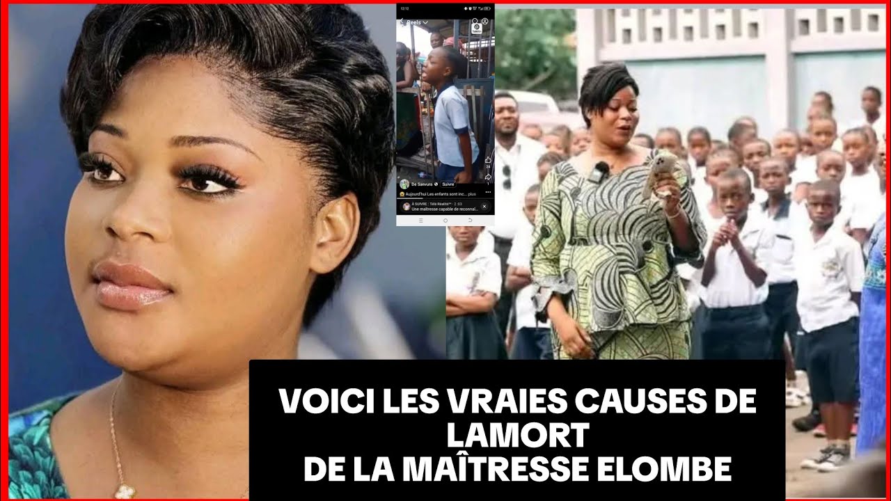 😭DÉCÈS DE LA MAÎTRESSE ELOMBE: VOICI LES VRAIES CAUSES ET ARRETEZ DES ...