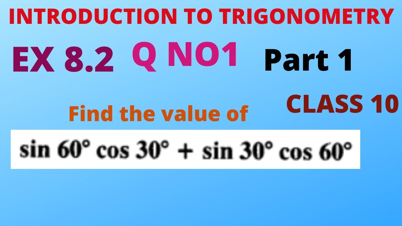 Ex 8.2 Q1, part 1, sin60 cos30 + sin30 cos60, introduction to ...