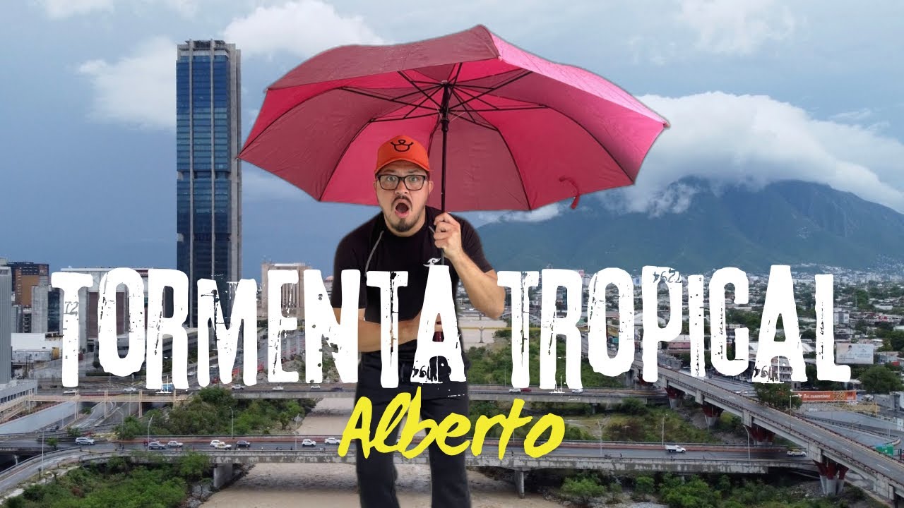 Así fue la Tormenta Tropical Alberto en Monterrey - YouTube