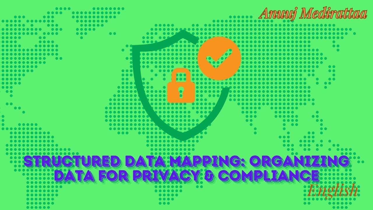 Structured Data Mapping: Organizing Data For Privacy & Compliance ...