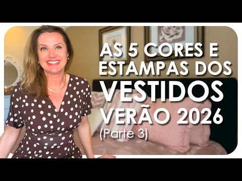 AS 5 CORES E ESTAMPAS DE VESTIDOS VERÃO 2026 (Parte 3) | Verão 2026 - Luciane Cachinski