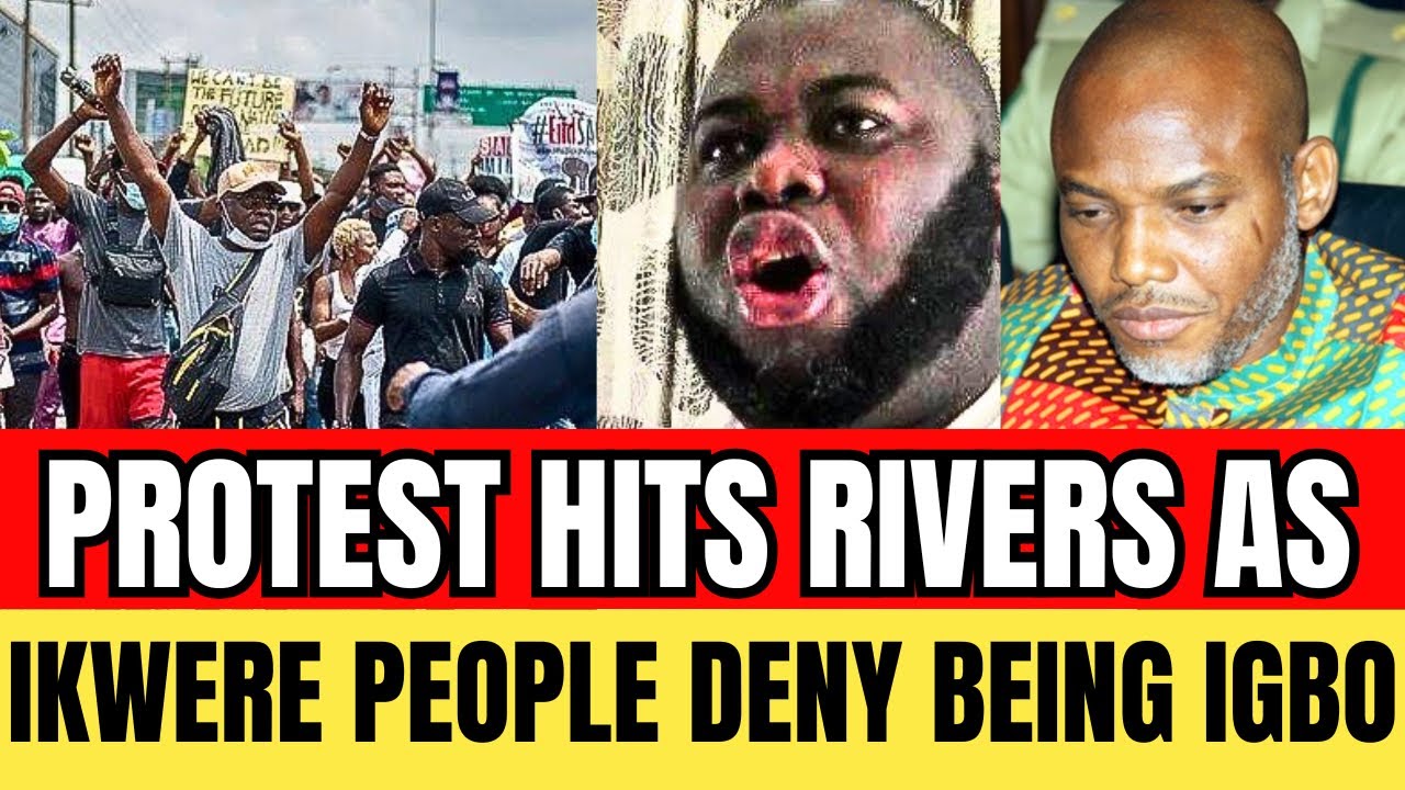 Massive Protest Hits River State As Ikwere People Deny Being Igbo ...