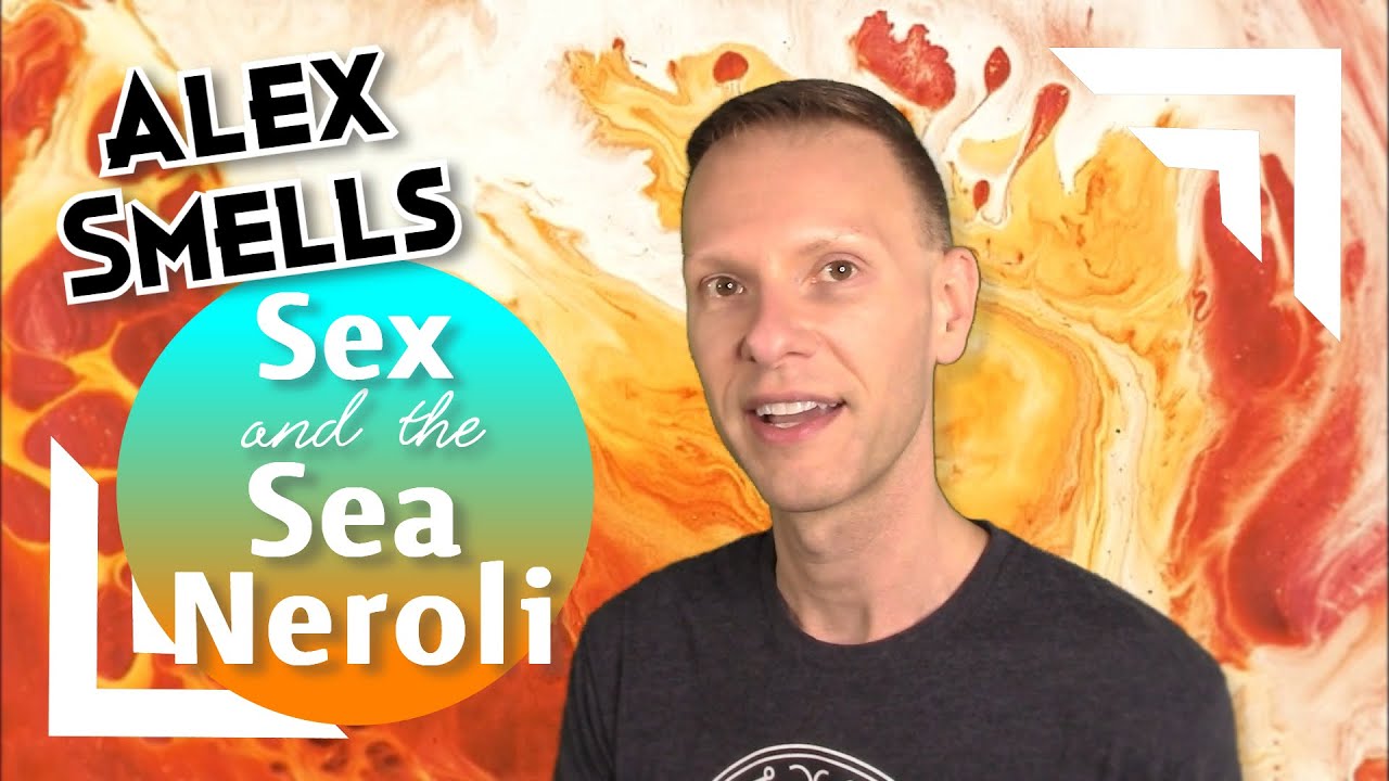 Sex and the Sea Neroli by Francesca Bianchi Perfume Review: Alex Smells ...