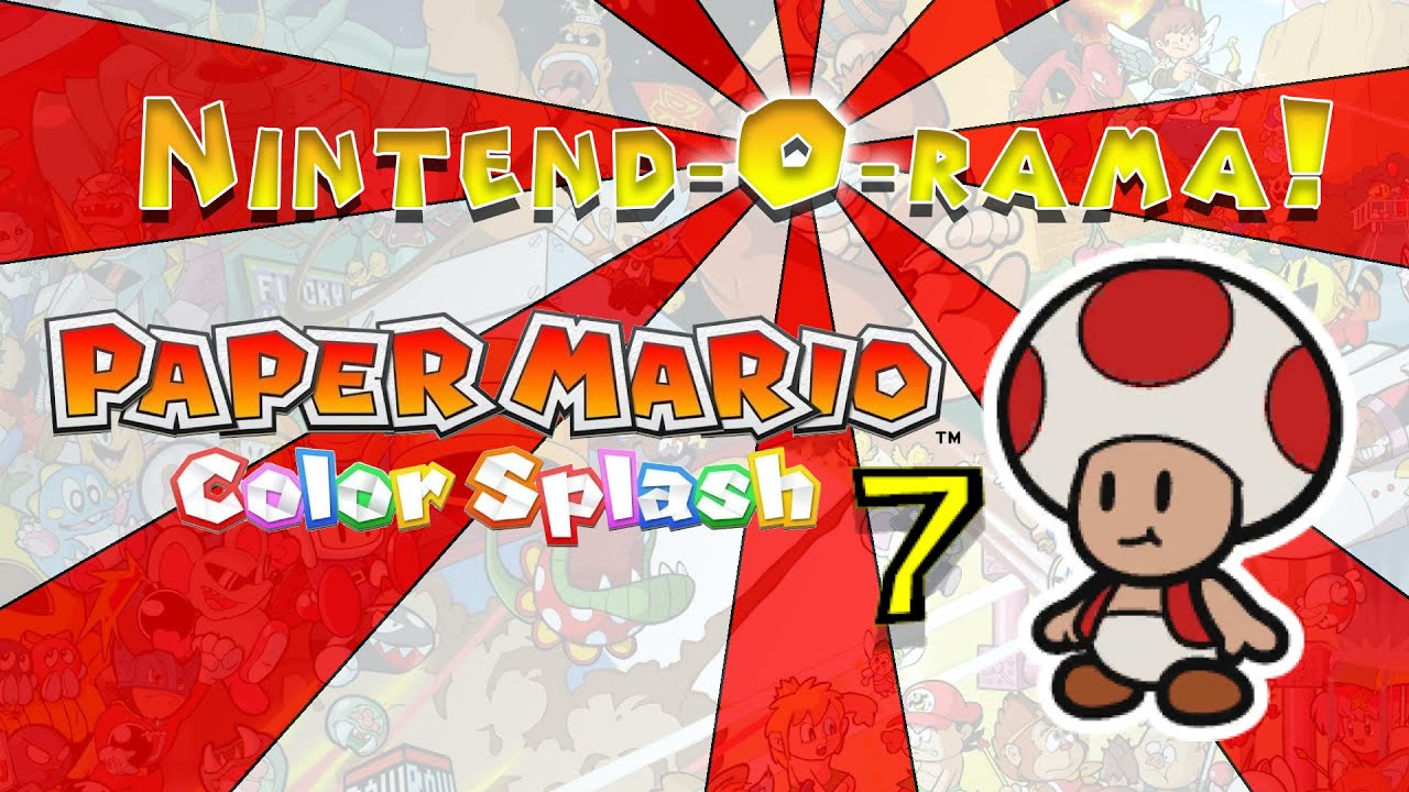 Justin Toad - Paper Mario: Color Splash (Part 7) - NINTEND-O-RAMA ...