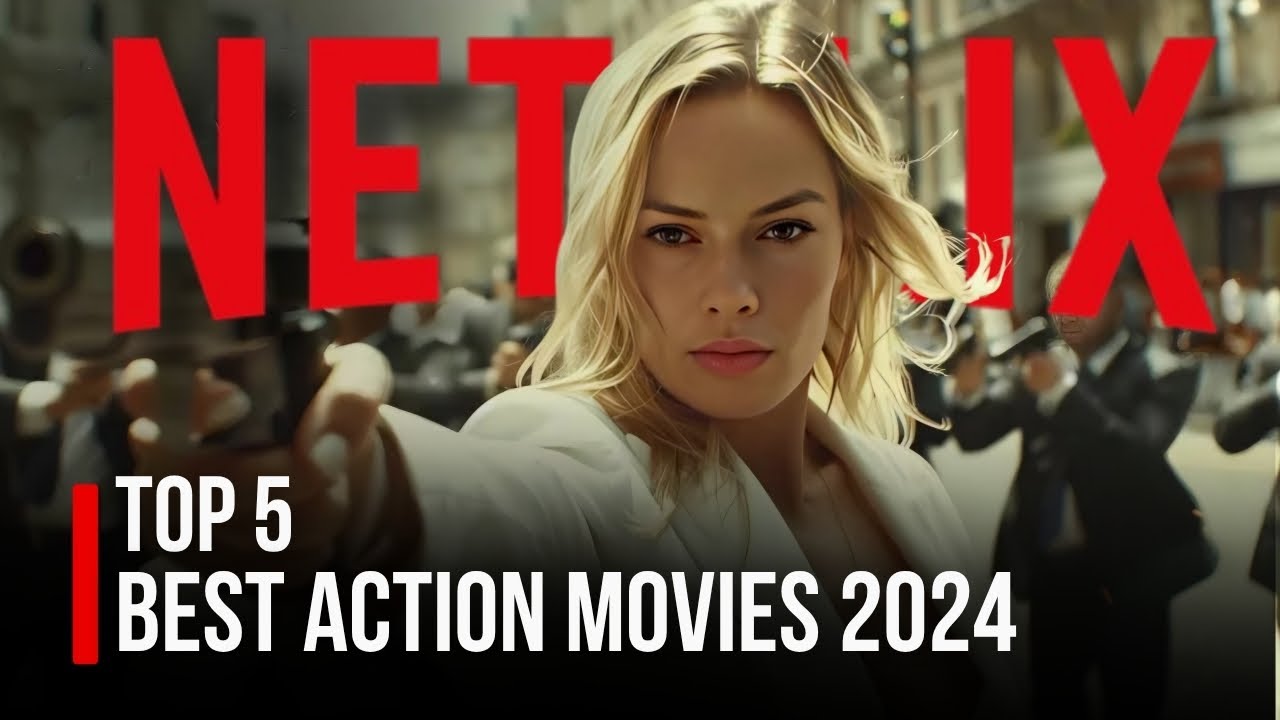 Top 5 Best Action Movies on Netflix 2024 - YouTube