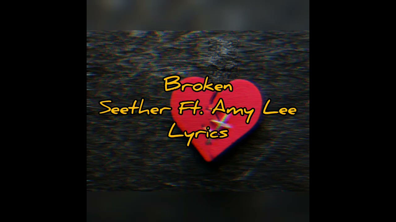 Seether Ft. Amy Lee - BROKEN (Lyrics) - YouTube