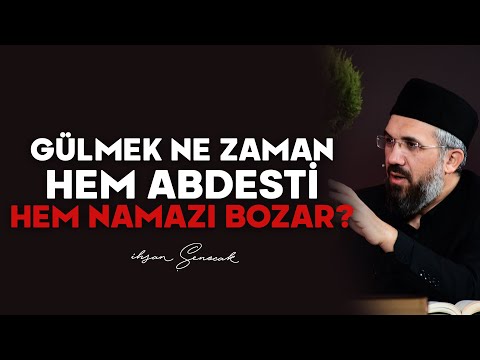Gülmek Ne Zaman Hem Abdesti Hem Namazı Bozar? | İhsan Şenocak
