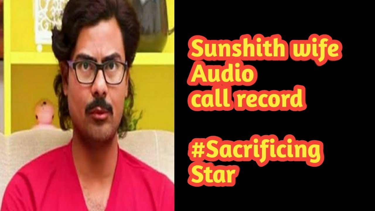 Hero Sunishith wife audio call record Sacrificing star Sunishith - YouTube