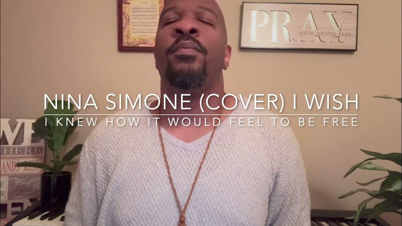 I Wish I Knew How It Would Feel To Be Free- Nina Simone (Cover) - YouTube