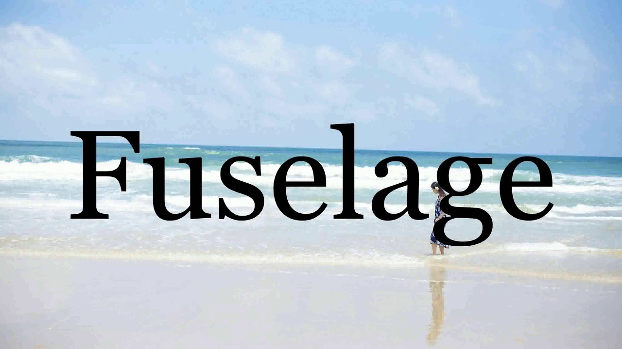 How To Pronounce Fuselage🌈🌈🌈🌈🌈🌈Pronunciation Of Fuselage - YouTube