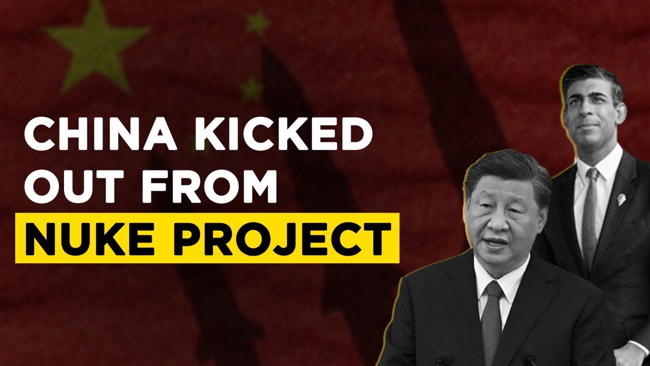 China Live : UK Removes Beijing From Nuke Project After Sunak's 'Golden ...