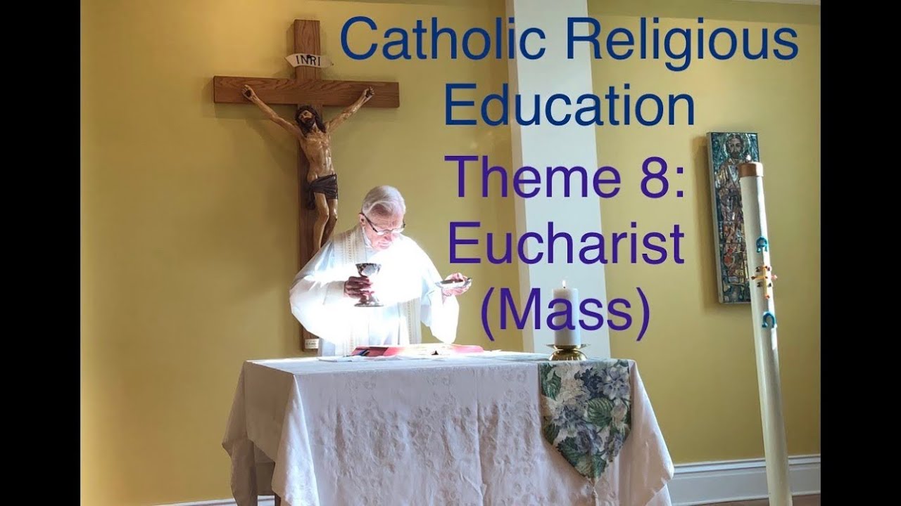 Catholic Religious Education - Theme 8: The Eucharist (Mass) - YouTube