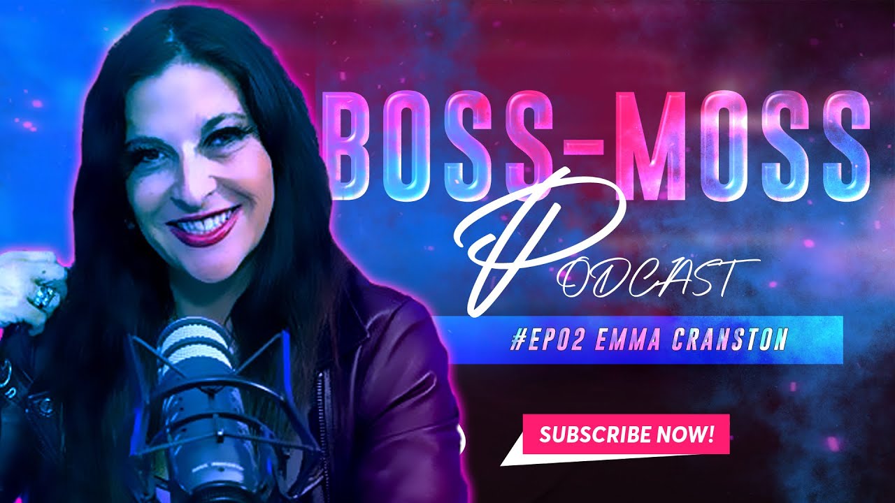 The Boss-Moss Podcast #EP002 (Emma Cranston) - YouTube