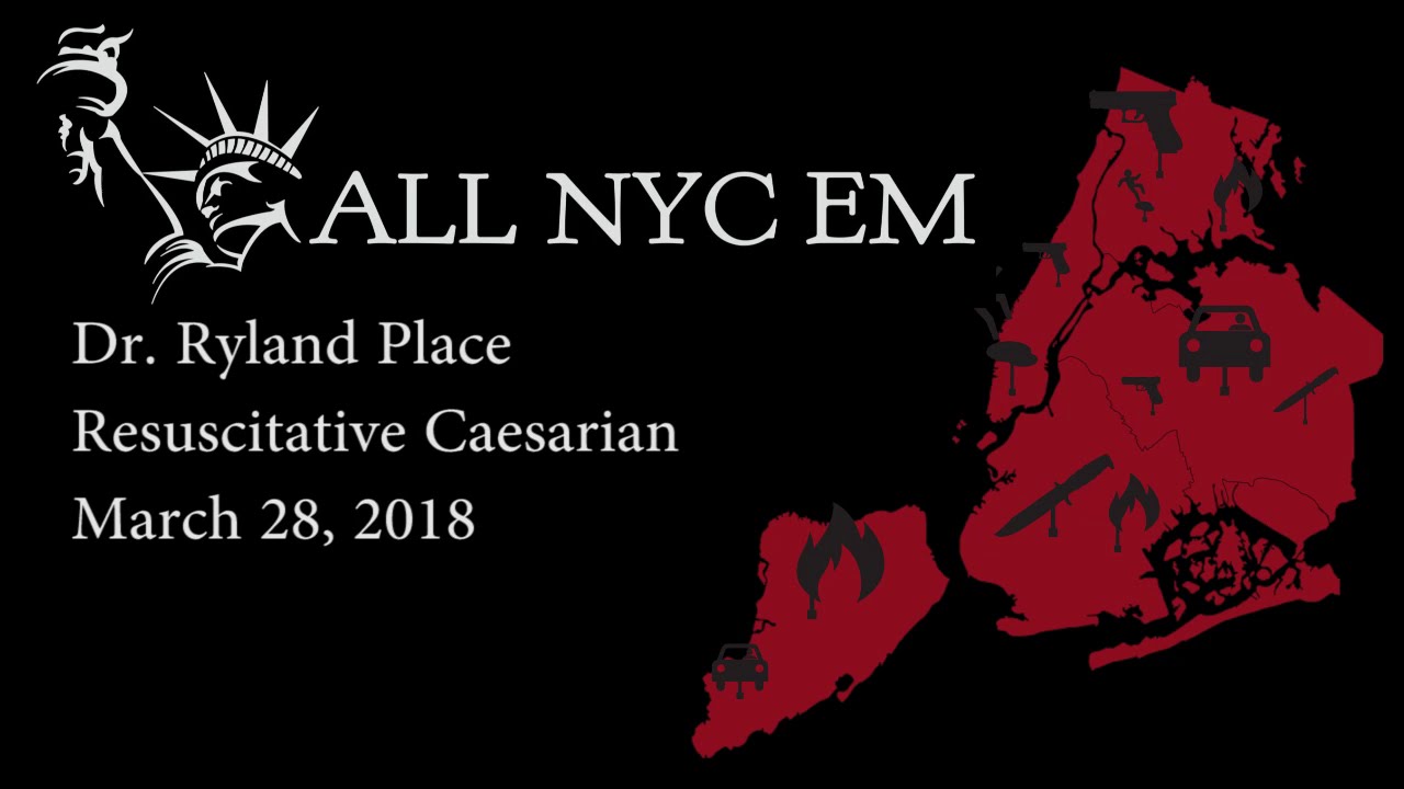 14th ALL NYC EM Conference: Dr. Ryland Place on Resuscitative Caesarian ...
