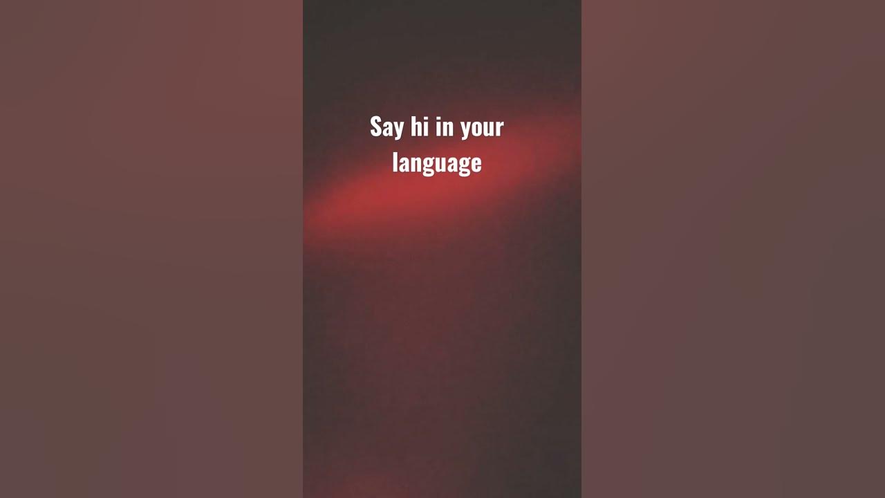 Say Hi In You Language YouTube say-hi-in-you-language-youtube