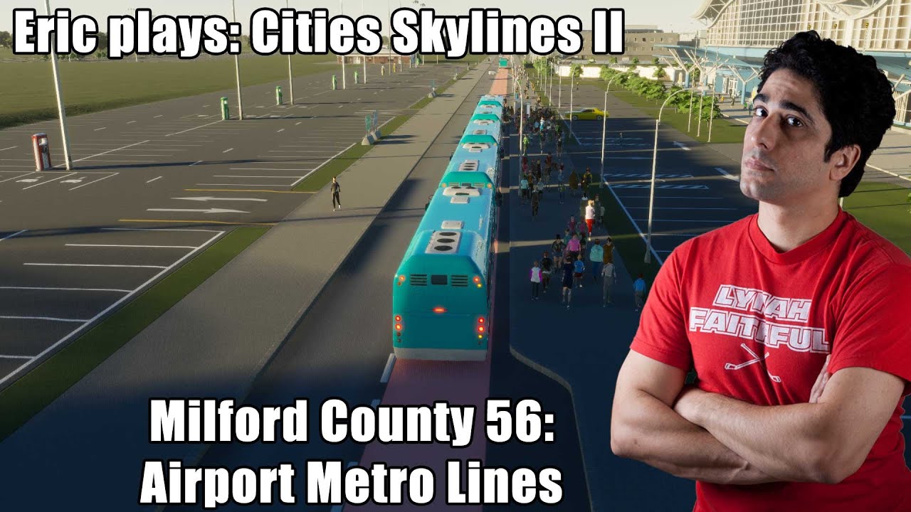 #extralife Eric Plays Cities Skylines II - MC 56 - Airport Metro Lines - YouTube