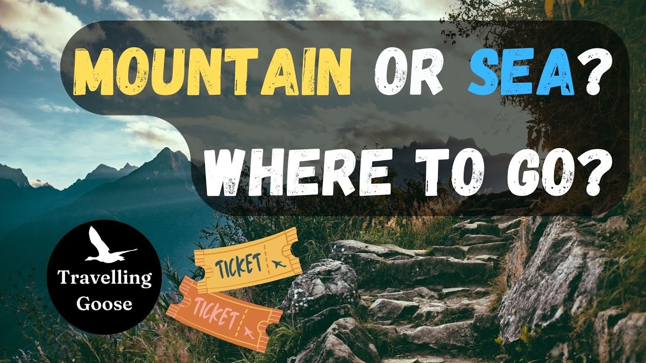 Sea vs Mountains || Where to go? || travel tips || travelling mantra ...