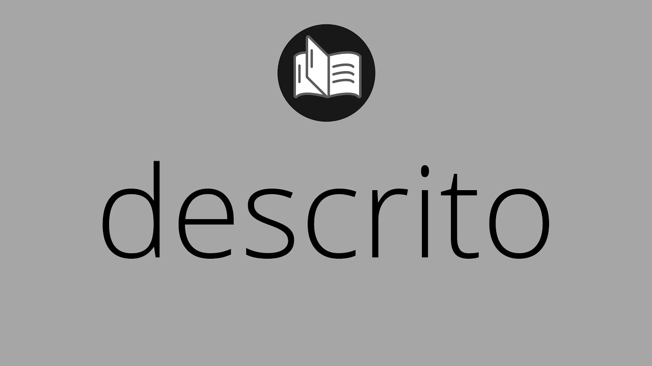 Que significa DESCRITO • descrito SIGNIFICADO • descrito DEFINICIÓN ...