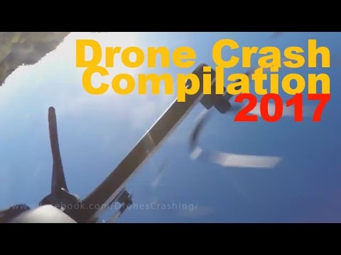 Epic Drone Crash 2017 Compilation Fail January - YouTube