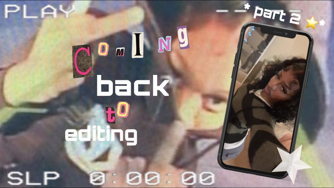 COMING BACK TO EDITING || PART 2 - YouTube