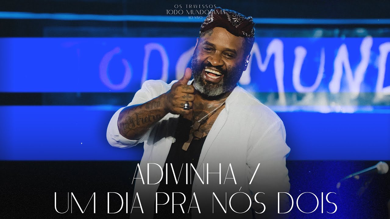 Os Travessos - Adivinha / Um Dia Pra Nós Dois (Ao Vivo) #TodoMundoAma - YouTube