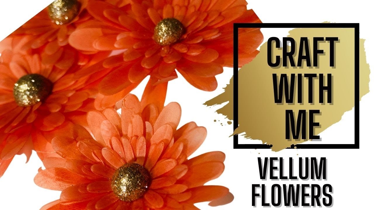 Craft with Me: Layered Vellum Flowers - YouTube
