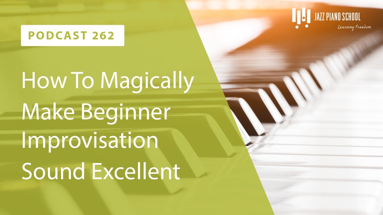 How To Magically Make Beginner Improvisation Sound Excellent - Ep. 262 ...