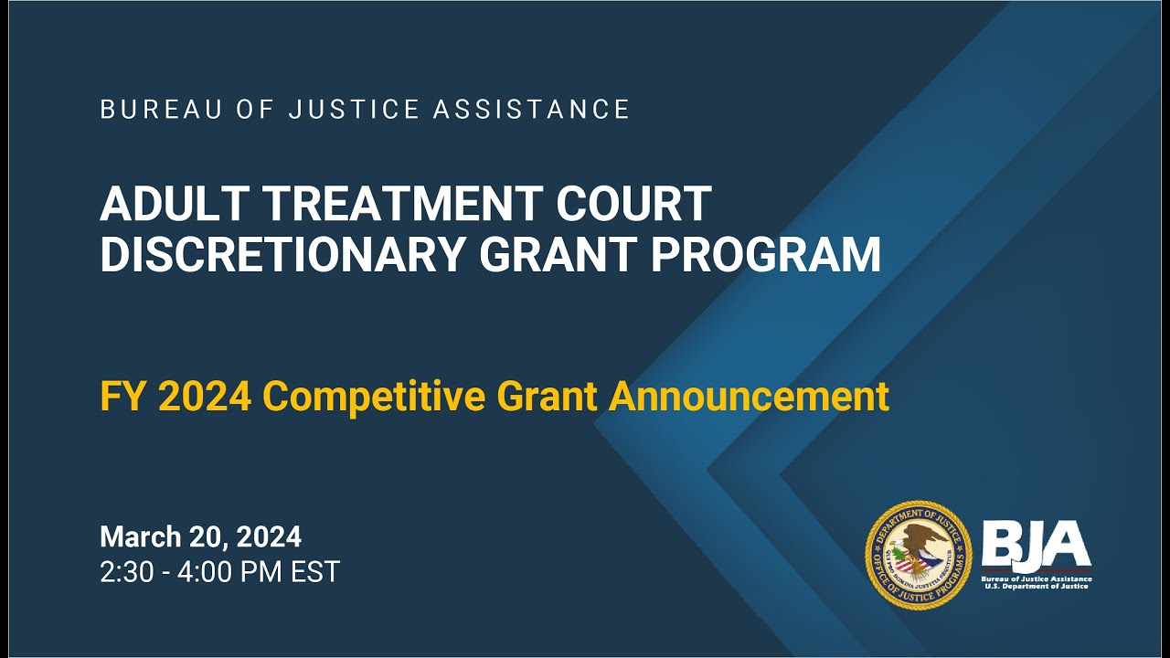 FY2024 BJA Adult Treatment Court Discretionary Grant Program Webinar ...