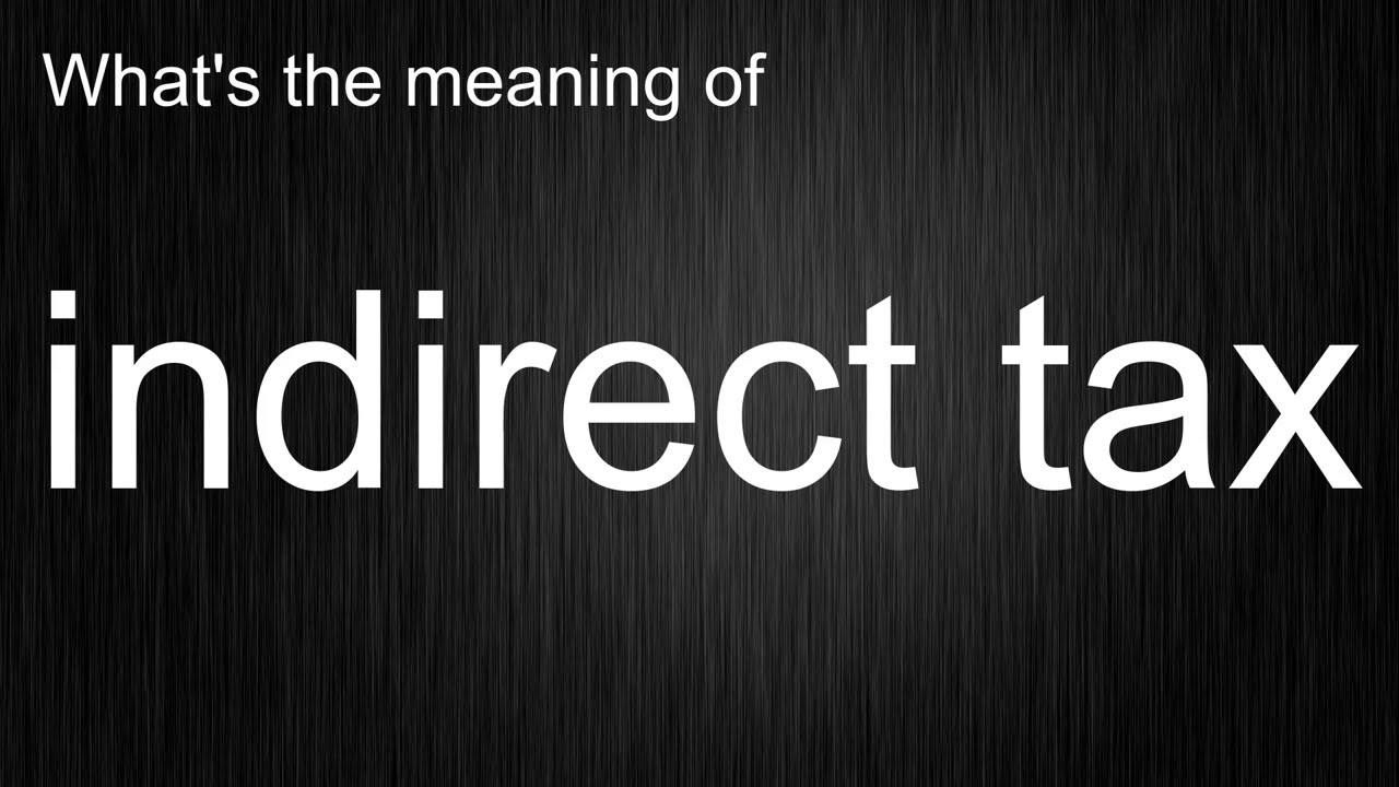 Pronunciation Determines Meaning! Full Breakdown of indirect tax Word ...