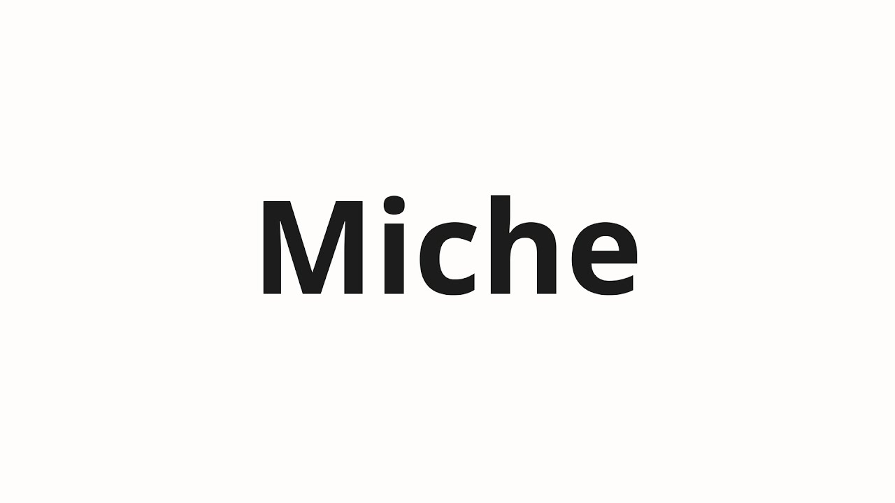 How to pronounce Miche - YouTube