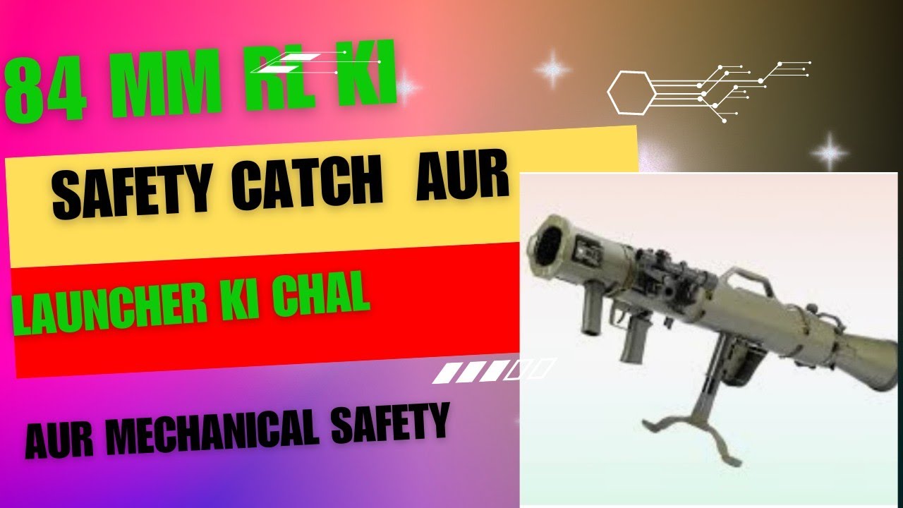 84 mm Rocket launcher ki safety catch aur launcher ki chal aur ...