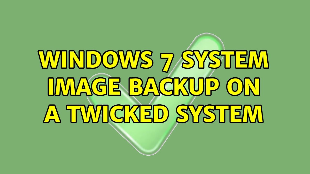 Windows 7 System Image Backup on a twicked system (3 Solutions!!) - YouTube