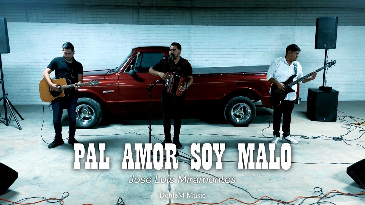 Jose Luis Miramontes - Pal Amor Soy Malo (En Vivo) - YouTube