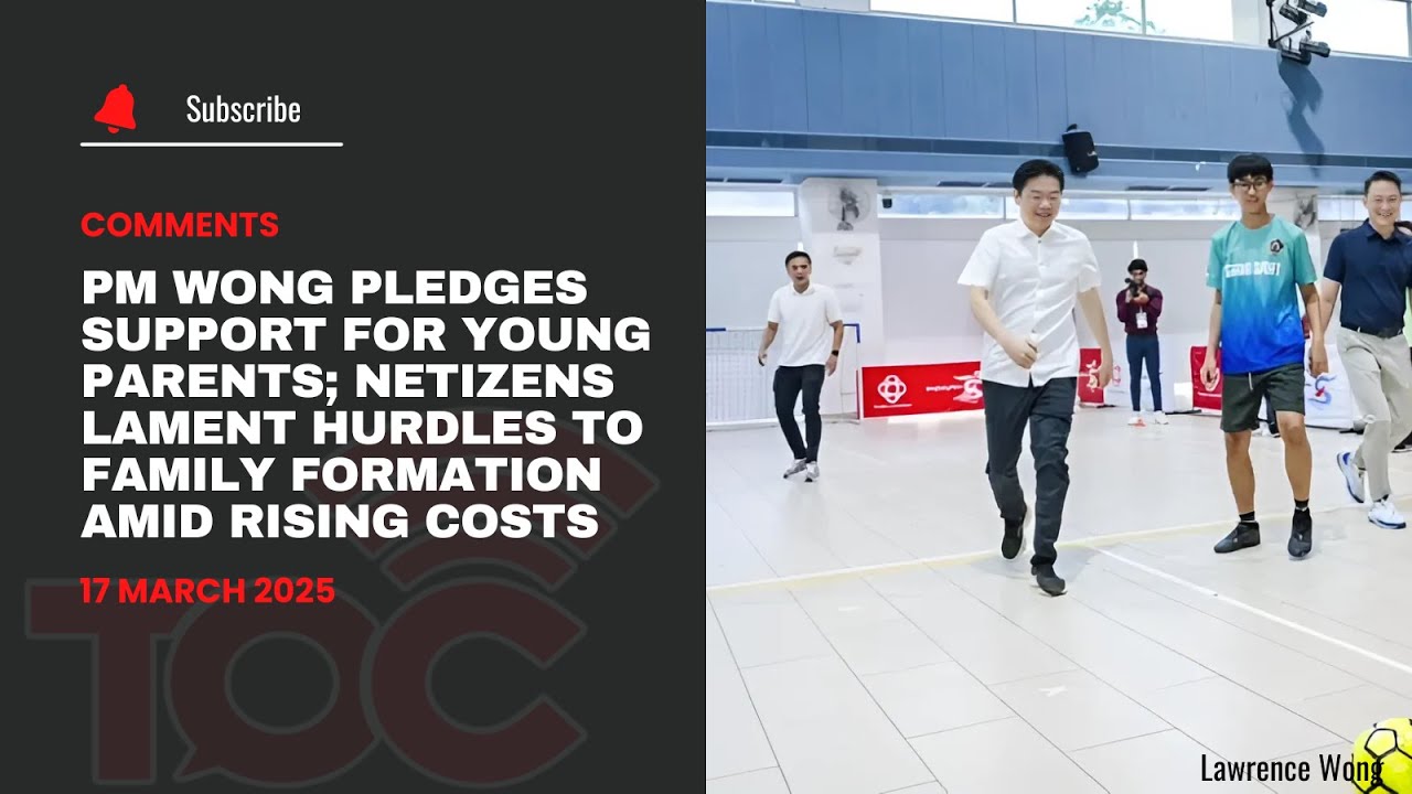 PM Wong pledges support for young parents; netizens decry rising costs hindering family ...