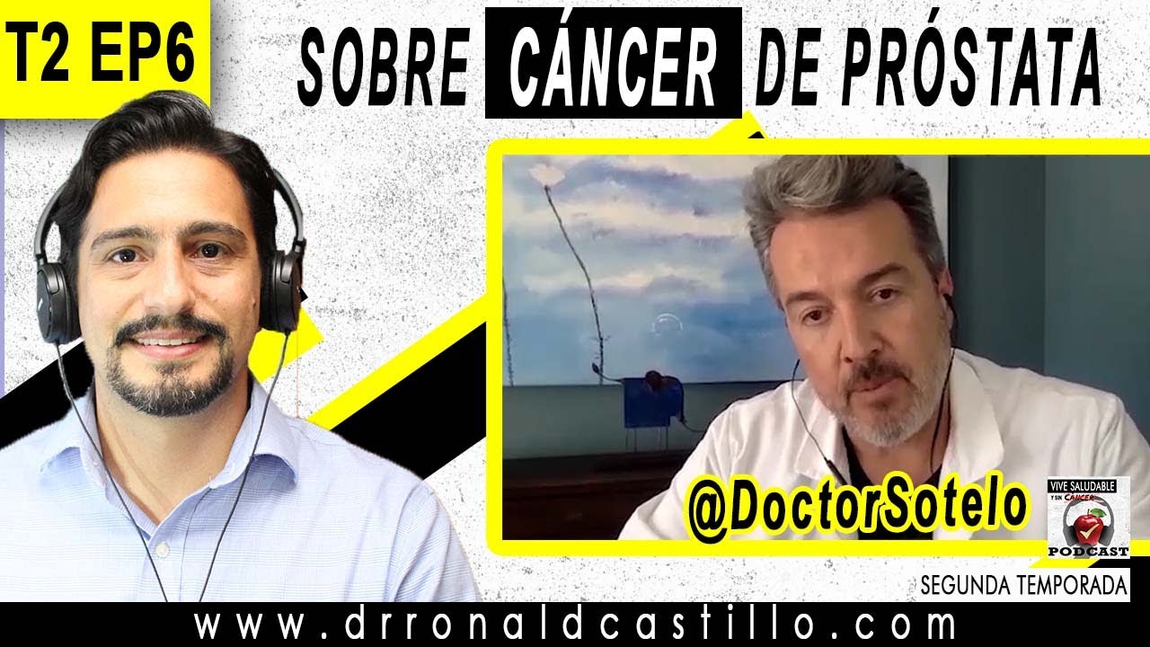 T2 EP06 HABLANDO SOBRE CÁNCER DE PRÓSTATA CON EL DR. SOTELO. - YouTube