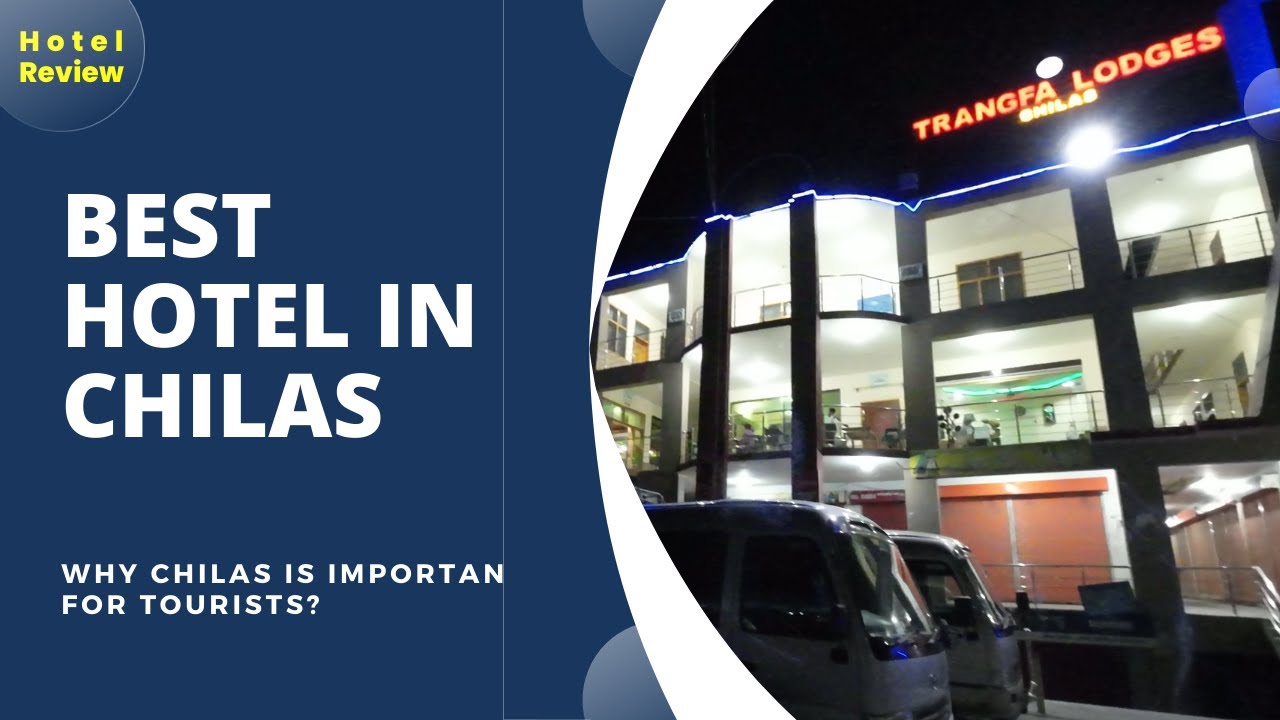Trangfa Hotel Review | Why Chilas important city for tourists | Gilgit ...